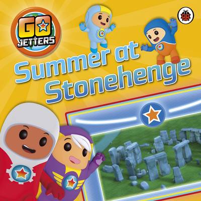 Go Jetters: Summer at Stonehenge by Go Jetters | Penguin Random House ...