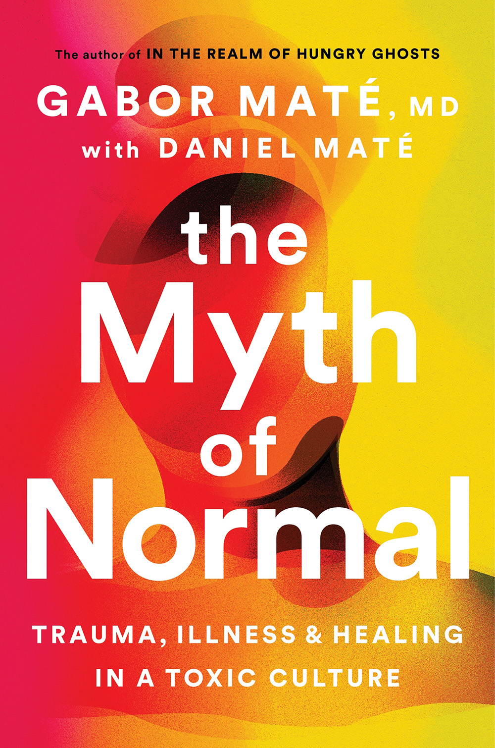 The Myth of Normal: Trauma, Illness & Healing in a Toxic Culture by ... The Myth of Normal: Trauma, Illness & Healing in a Toxic Culture by ...