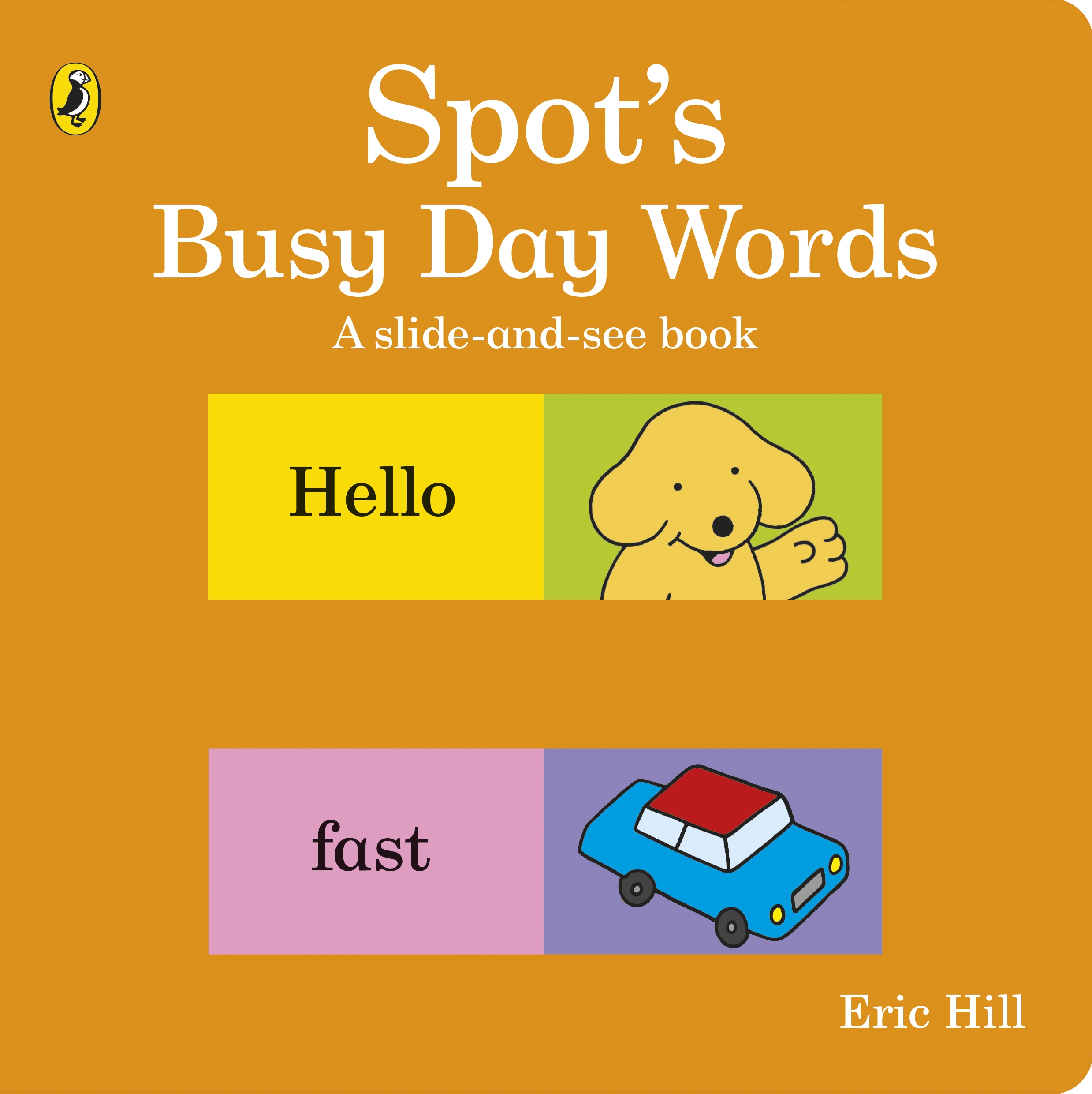 Spot's Busy Day Words: A slide-and-see book by Hill, Eric | Penguin ...