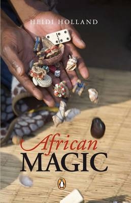 African Magic by Holland, Heidi | Penguin Random House South Africa